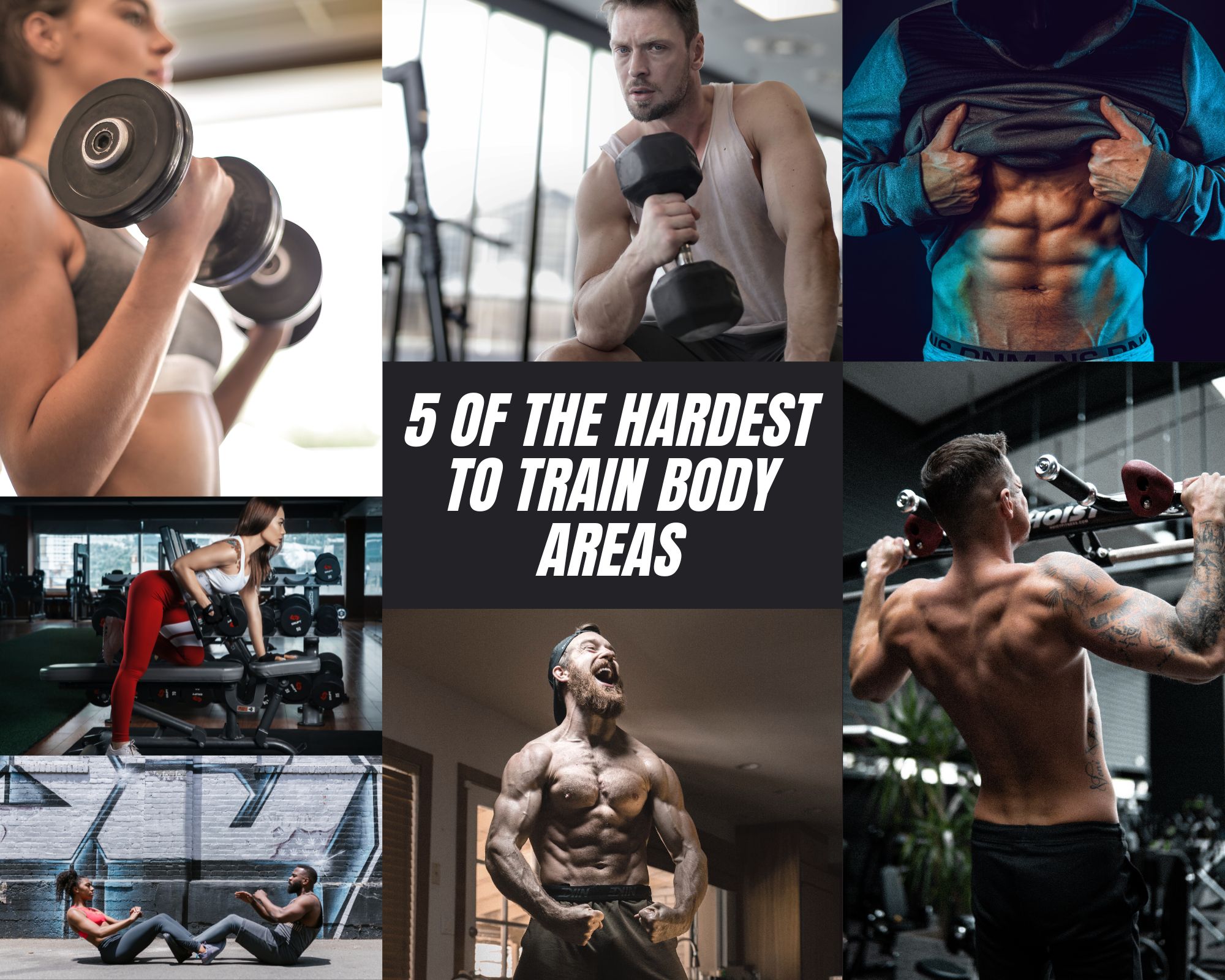 5 of the Hardest to Train Body Areas - GYMSIDER